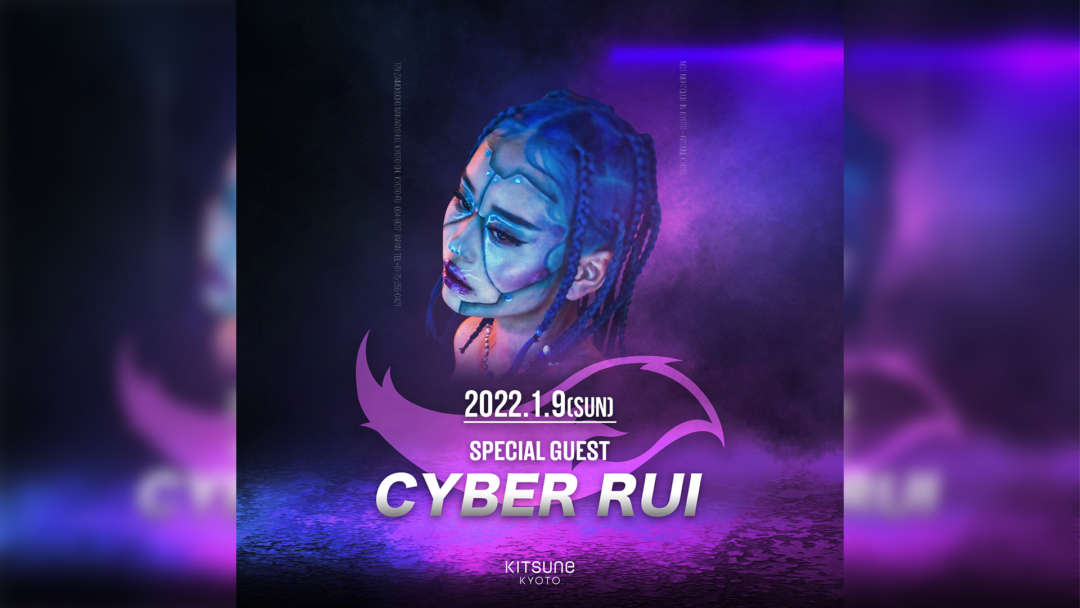 CYBER RUI | 京都最大級のNightClub(ナイトクラブ)KITSUNE KYOTO キツネキョウト